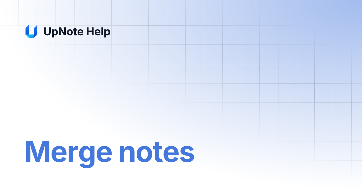 Merge notes | UpNote User Guide